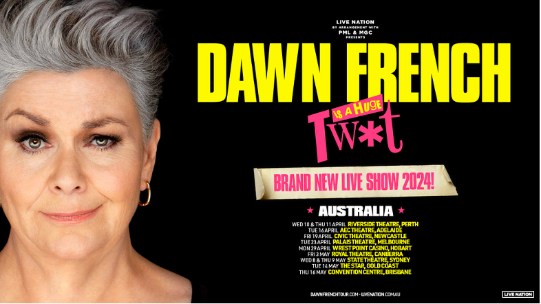 Dawn French Is A Huge Twat Is Coming To Australia In 2024 - Noise11.com